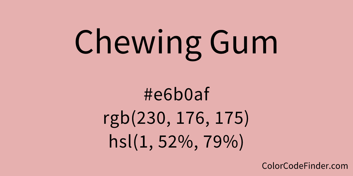 Chewing Gum Color Code is #e6b0af