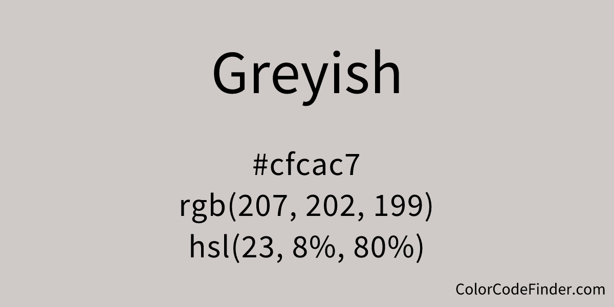 Greyish Color Code is #cfcac7