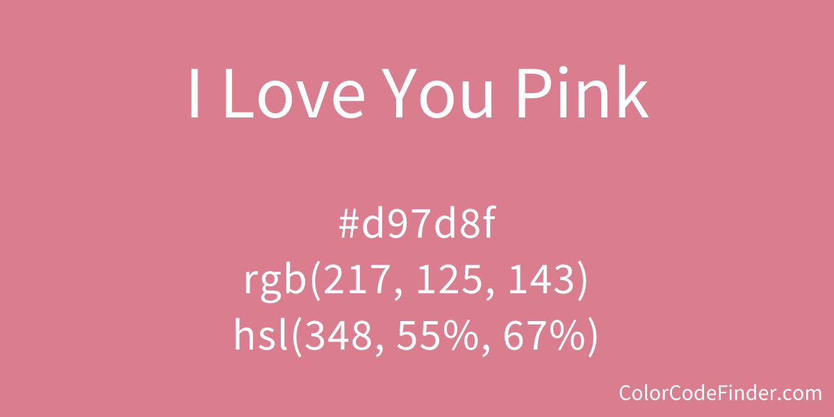 I Love You Pink Color Code is #d97d8f