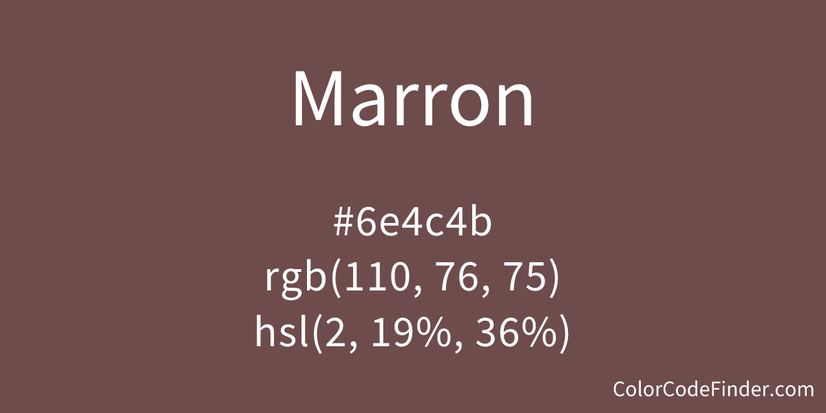 Marron Color Code is #6e4c4b