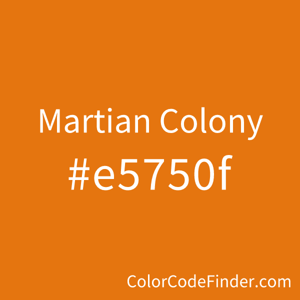 Martian Colony Color Code is #e5750f