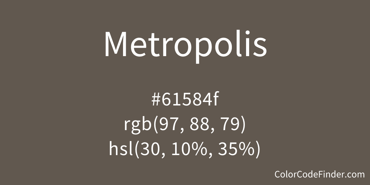 Metropolis Color Code is #61584f